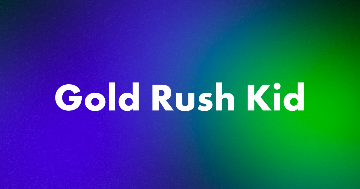 Gold Rush Kid - AREYES Studio